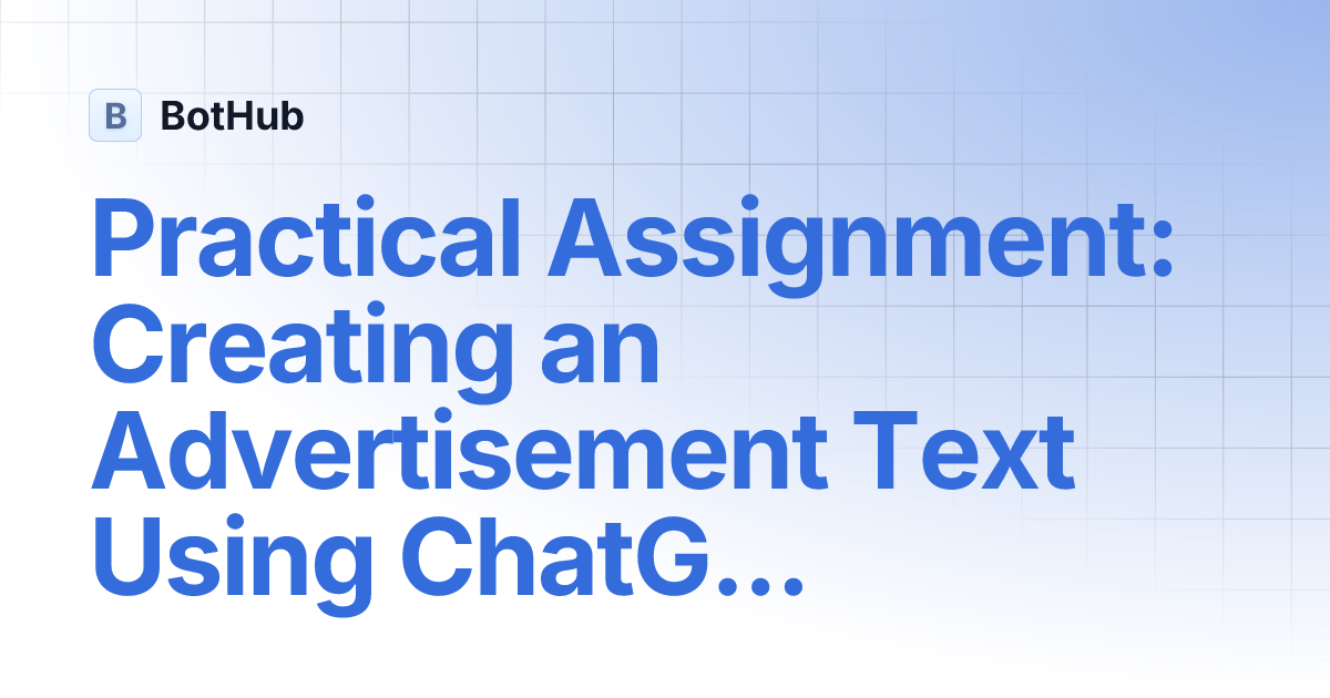 Practical Assignment: Creating an Advertisement Text Using ChatGPT | BotHub