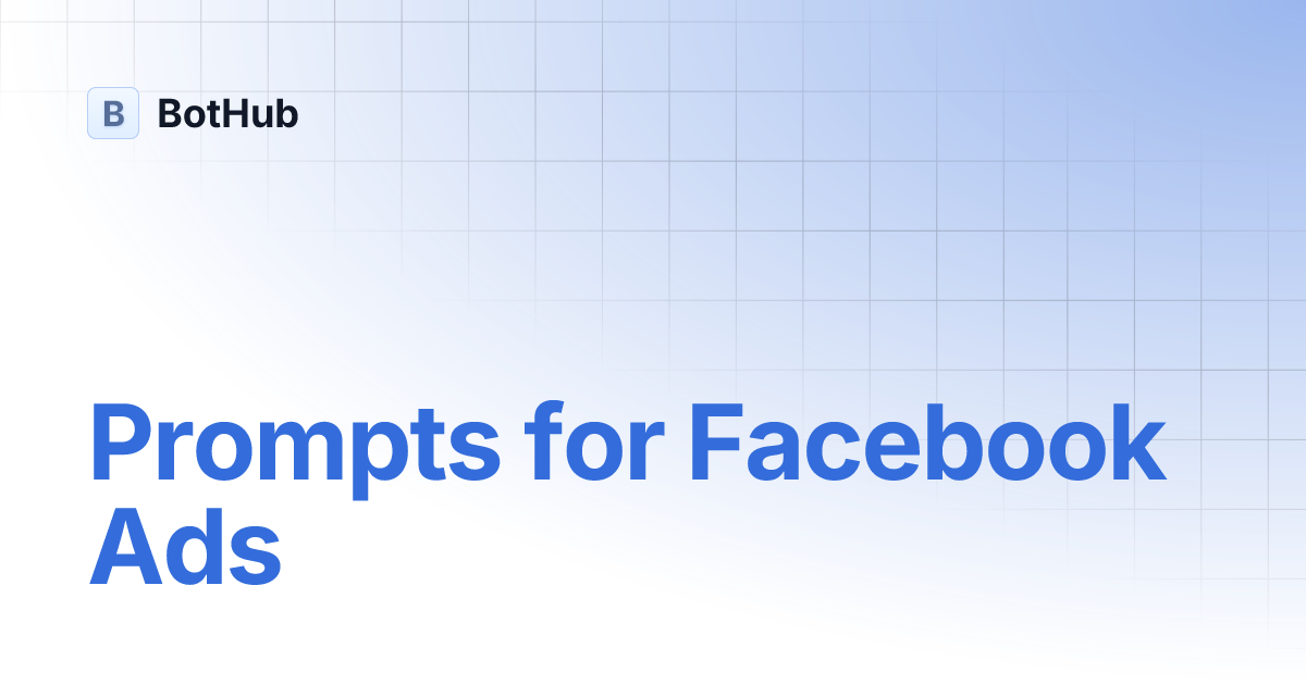 Prompts for Facebook Ads | BotHub