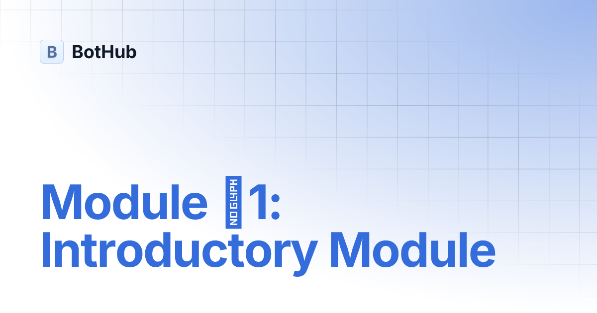 Module №1: Introductory Module | BotHub