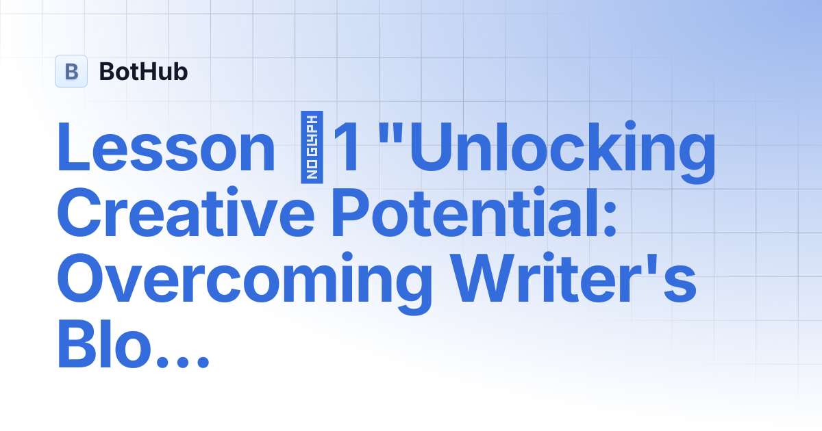 Lesson №1 "Unlocking Creative Potential: Overcoming Writer's Block and ...