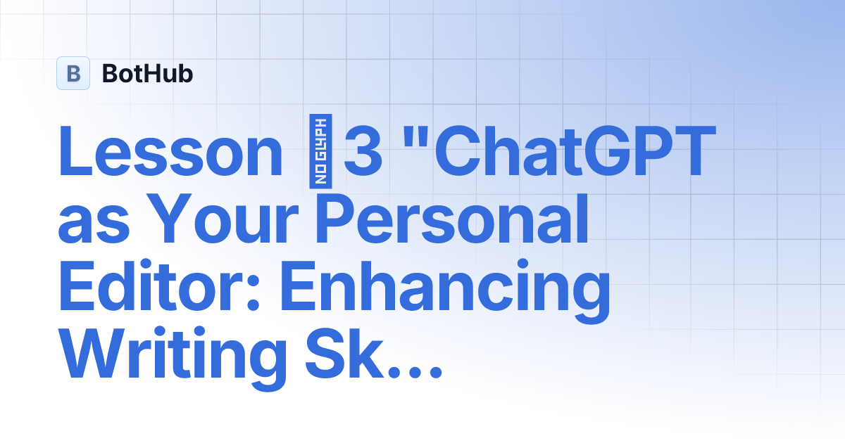 Lesson №3 "ChatGPT as Your Personal Editor: Enhancing Writing Skills ...