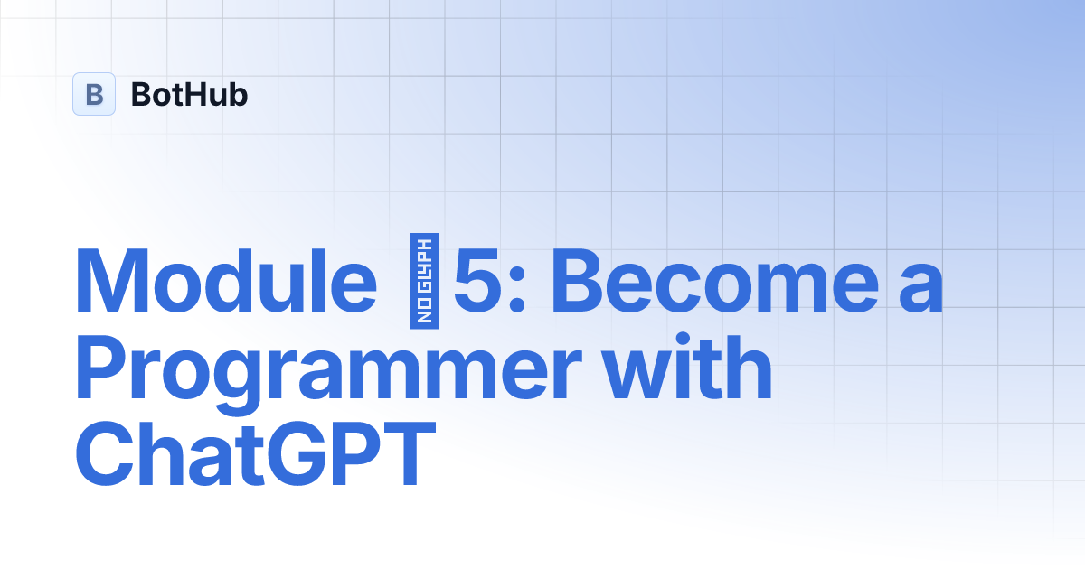 Module №5: Become a Programmer with ChatGPT | BotHub