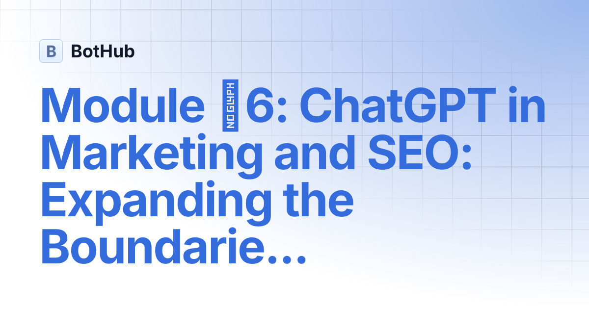 Module №6: ChatGPT in Marketing and SEO: Expanding the Boundaries of ...