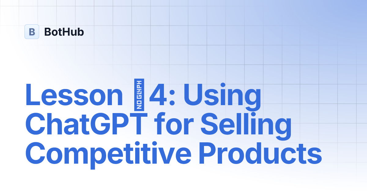 Lesson №4: Using ChatGPT for Selling Competitive Products | BotHub