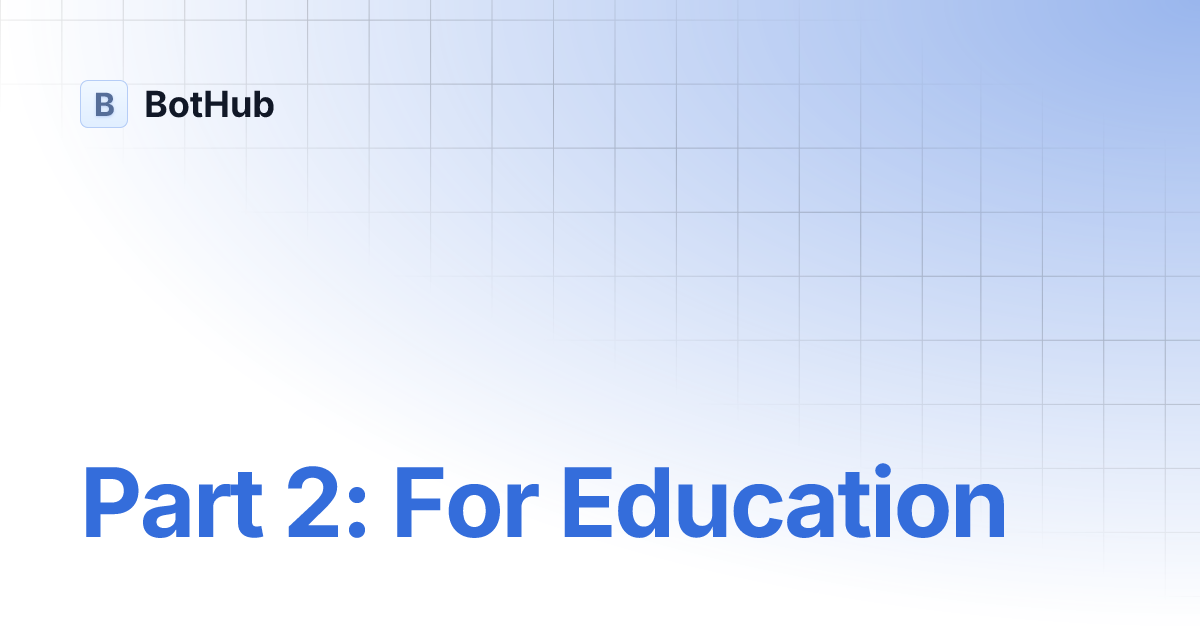 Part 2: For Education | BotHub