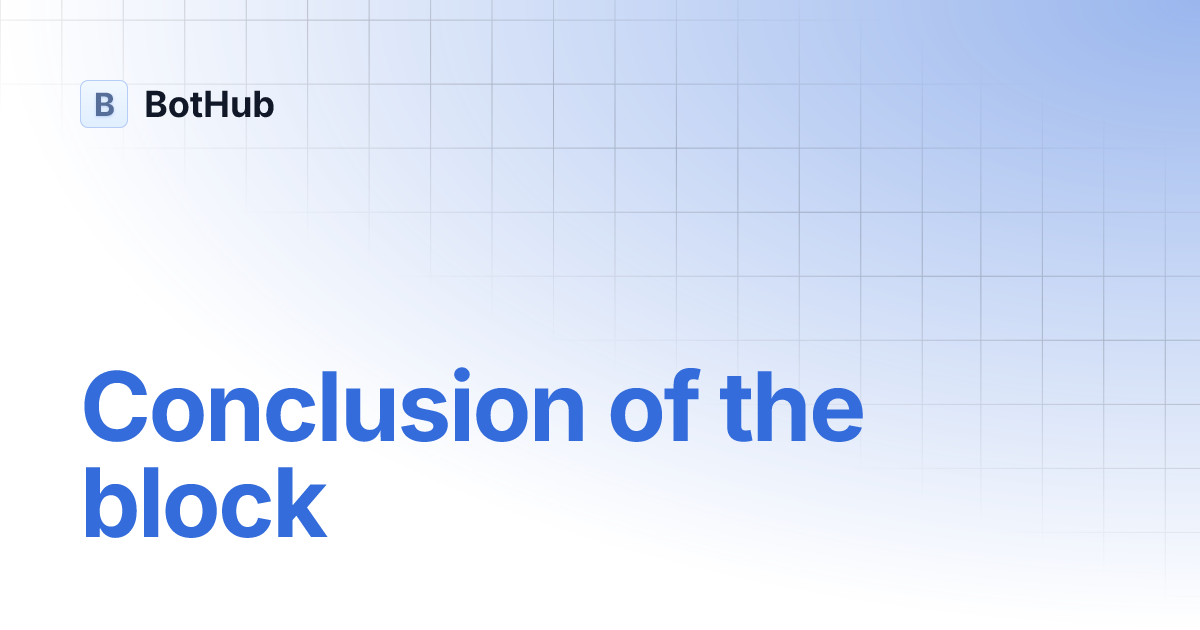 Conclusion of the block | BotHub