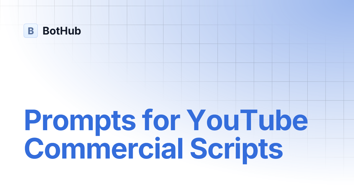 Prompts for YouTube Commercial Scripts | BotHub